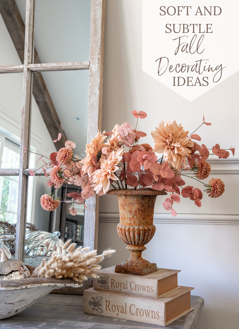 Soft and Subtle Fall Decorating Ideas - Sanctuary Home Decor